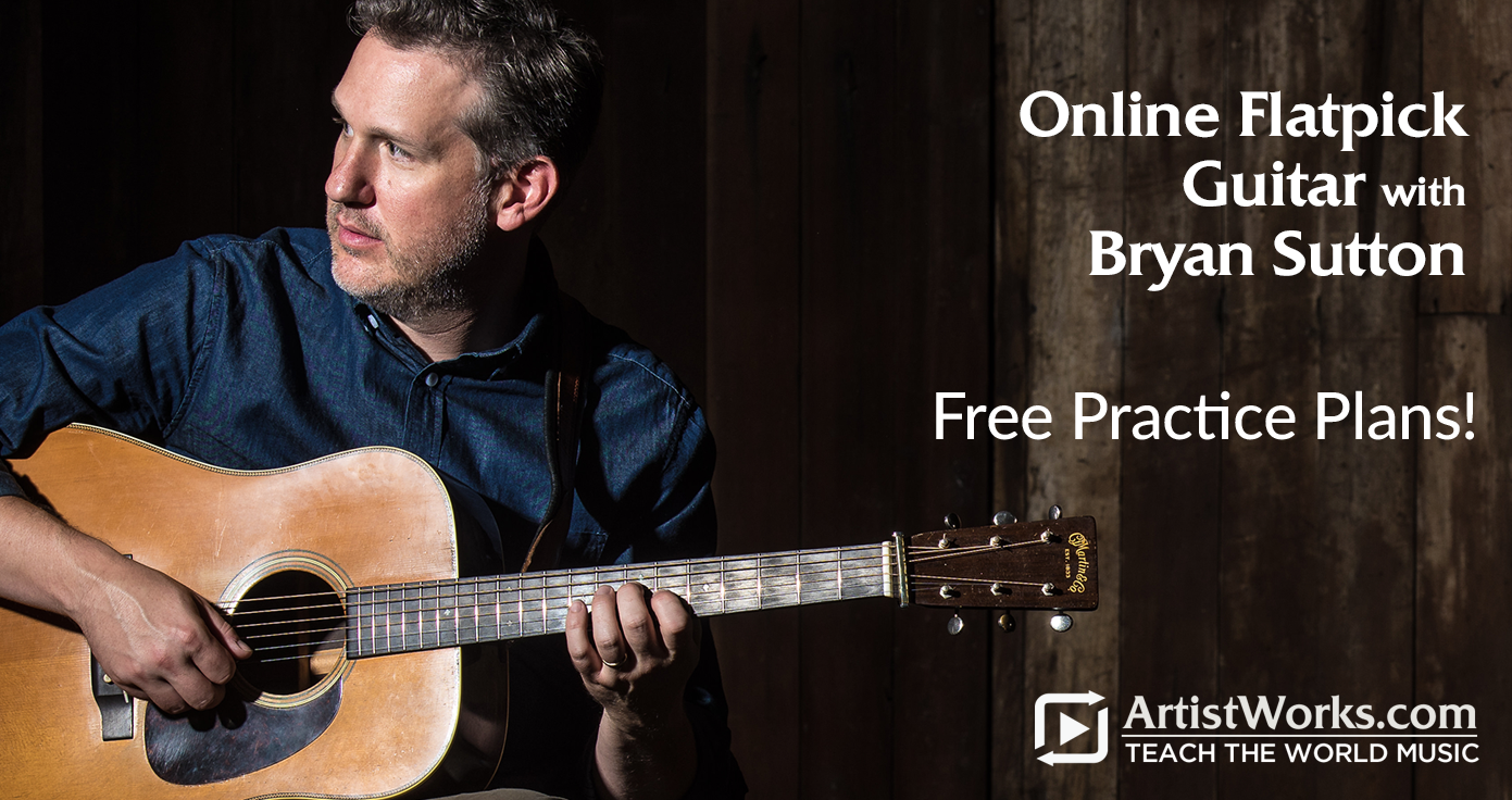 Get Free Flatpick Guitar Practice Plans From Bryan Sutton at ArtistWorks!